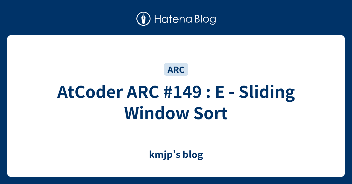 AtCoder ARC #149 : E - Sliding Window Sort - kmjp's blog