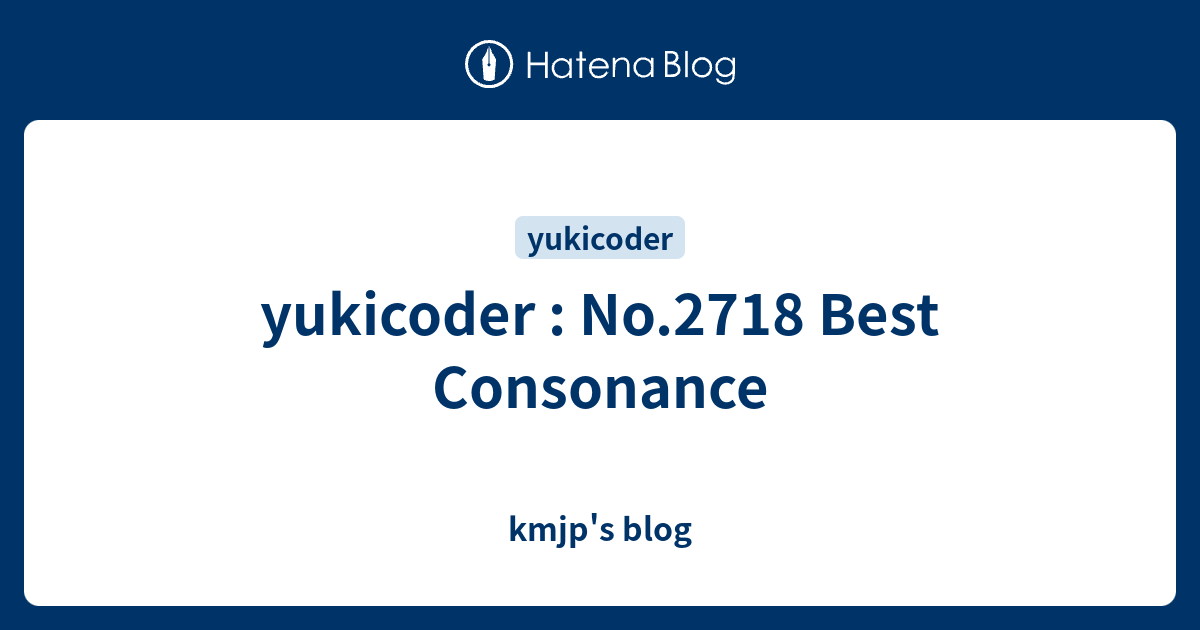 yukicoder : No.2718 Best Consonance - kmjp's blog