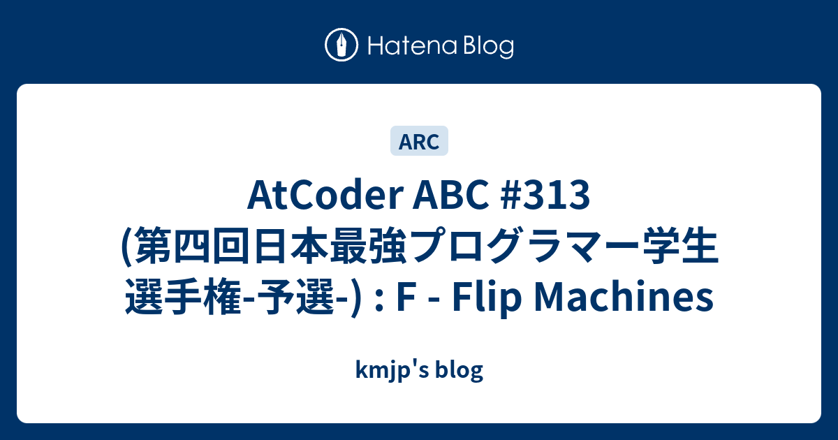 AtCoder ABC #313 (第四回日本最強プログラマー学生選手権-予選-) : F - Flip Machines - kmjp's blog