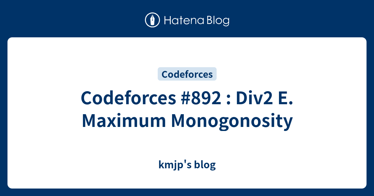Codeforces #892 : Div2 E. Maximum Monogonosity - kmjp's blog