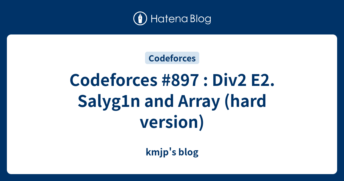 Codeforces #897 : Div2 E2. Salyg1n and Array (hard version) - kmjp's blog