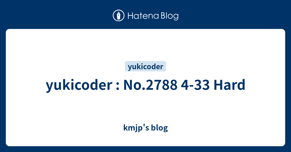 yukicoder : No.2788 4-33 Hard - kmjp's blog