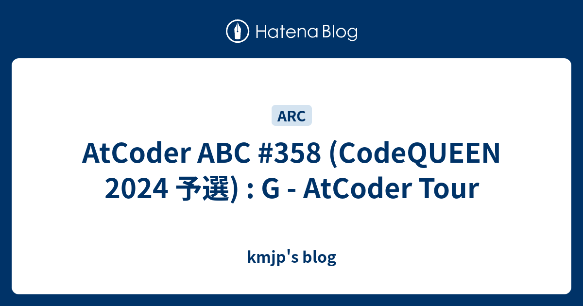 AtCoder ABC #358 (CodeQUEEN 2024 予選) : G - AtCoder Tour - kmjp's blog