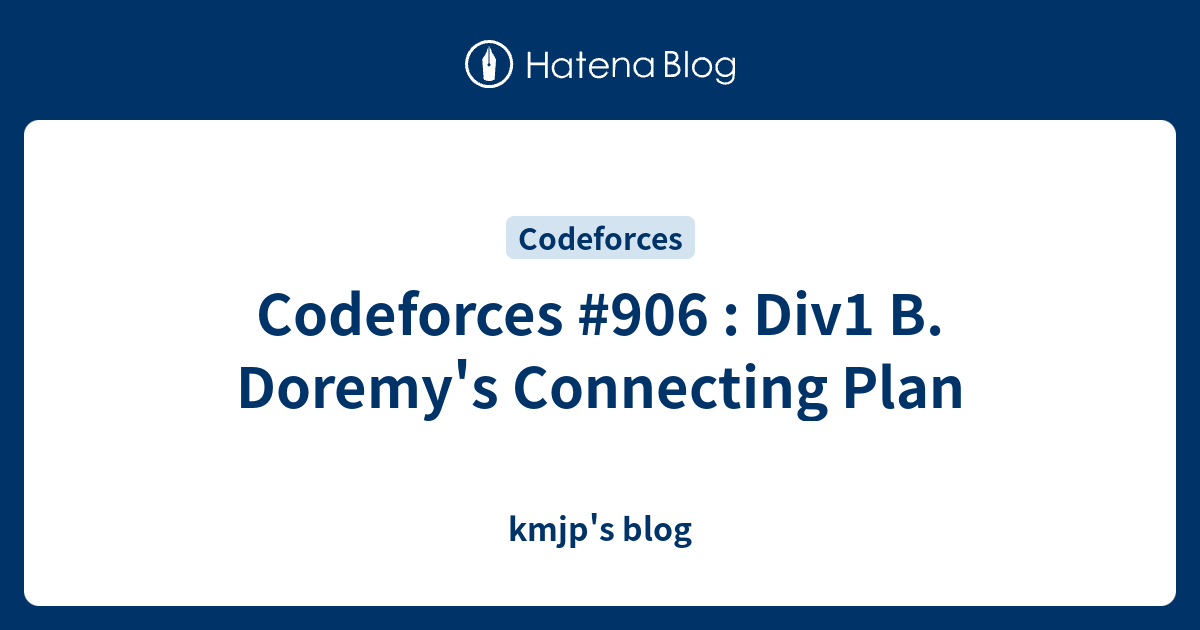 Codeforces #906 : Div1 B. Doremy's Connecting Plan - kmjp's blog