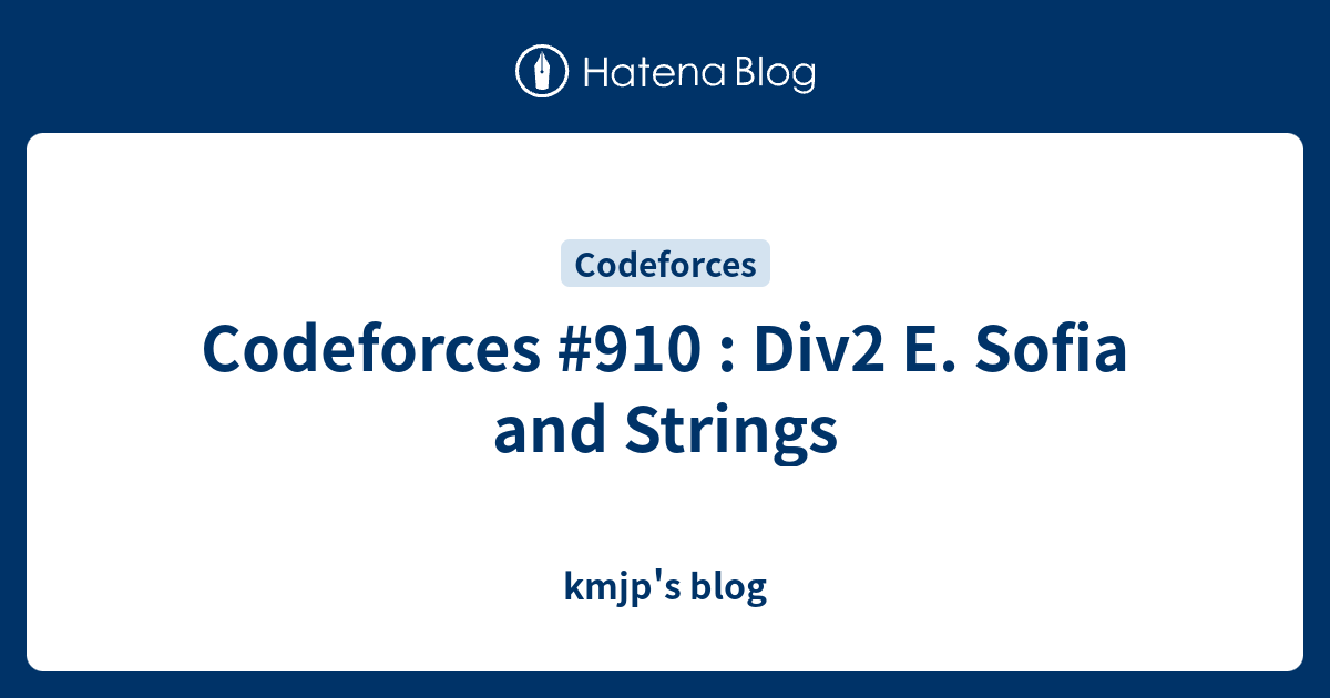 Codeforces #910 : Div2 E. Sofia and Strings - kmjp's blog