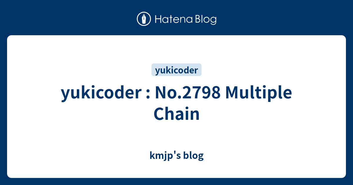 yukicoder : No.2798 Multiple Chain - kmjp's blog