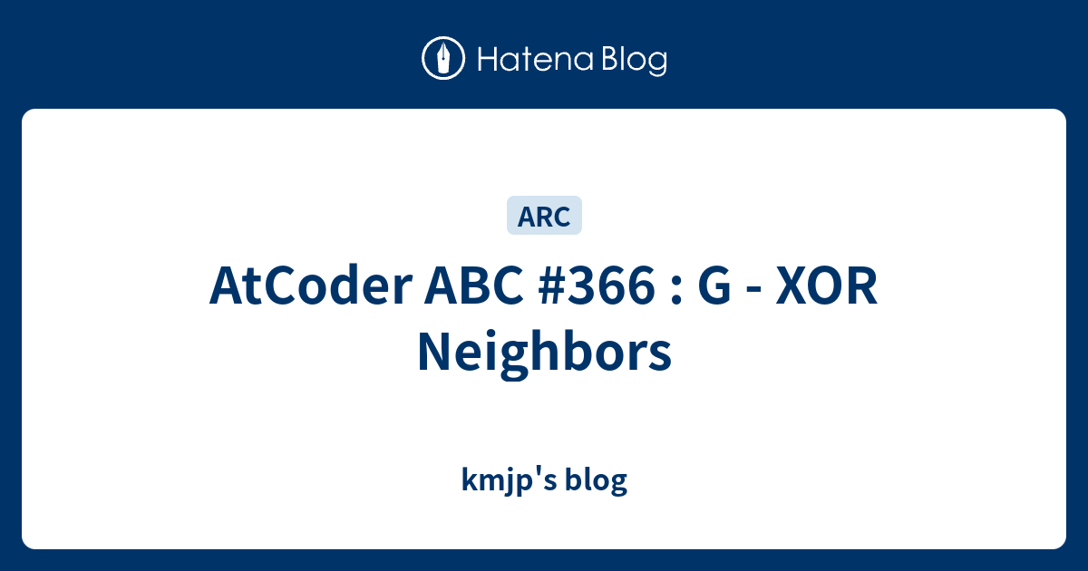 AtCoder ABC #366 : G - XOR Neighbors - kmjp's blog