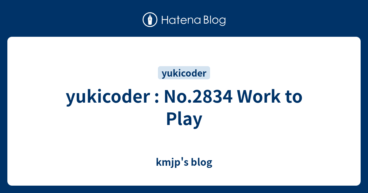 yukicoder : No.2834 Work to Play - kmjp's blog