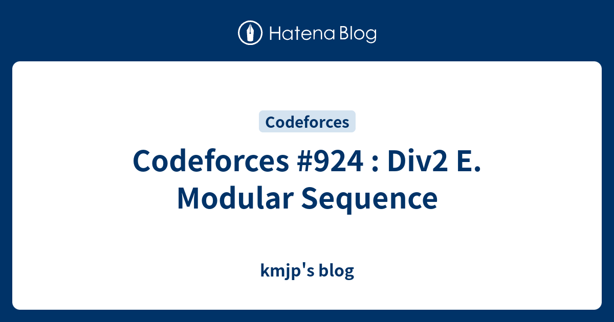 Codeforces #924 : Div2 E. Modular Sequence - kmjp's blog