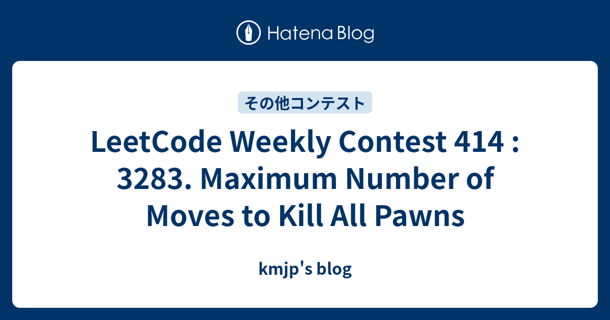 LeetCode Weekly Contest 414 : 3283. Maximum Number of Moves to Kill All ...
