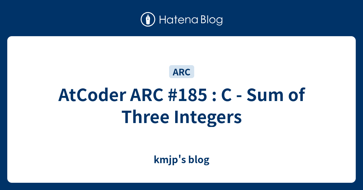 AtCoder ARC #185 : C - Sum of Three Integers - kmjp's blog