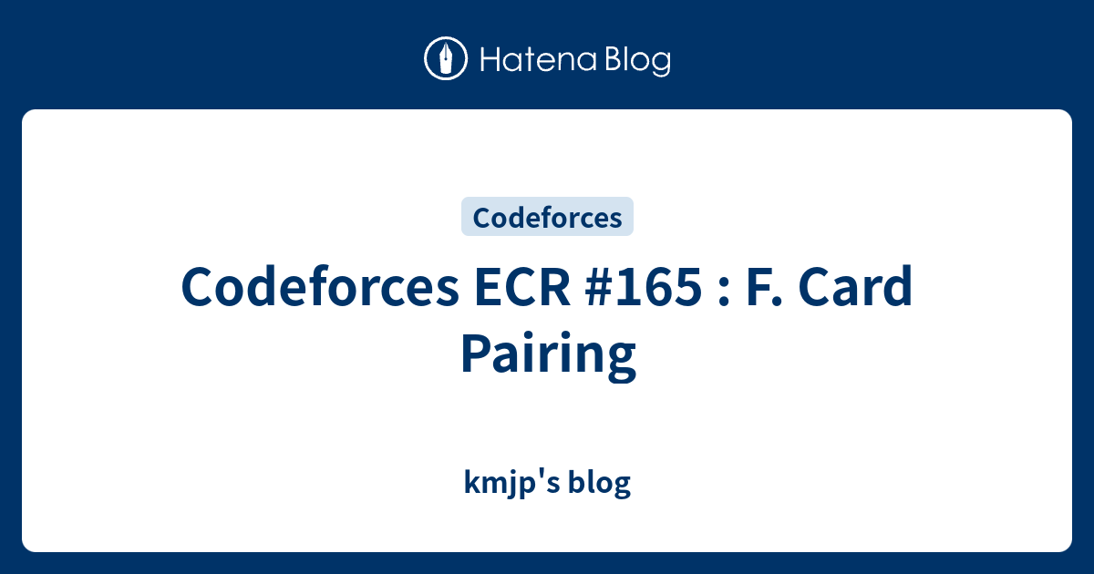 Codeforces ECR #165 : F. Card Pairing - kmjp's blog