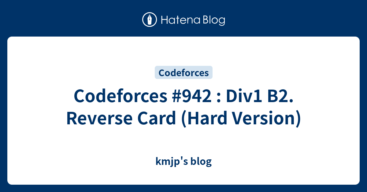Codeforces #942 : Div1 B2. Reverse Card (Hard Version) - kmjp's blog