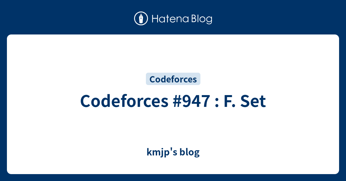 Codeforces #947 : F. Set - kmjp's blog