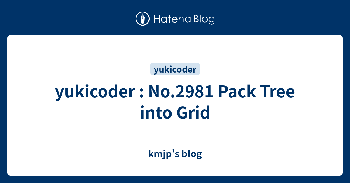 yukicoder : No.2981 Pack Tree into Grid - kmjp's blog