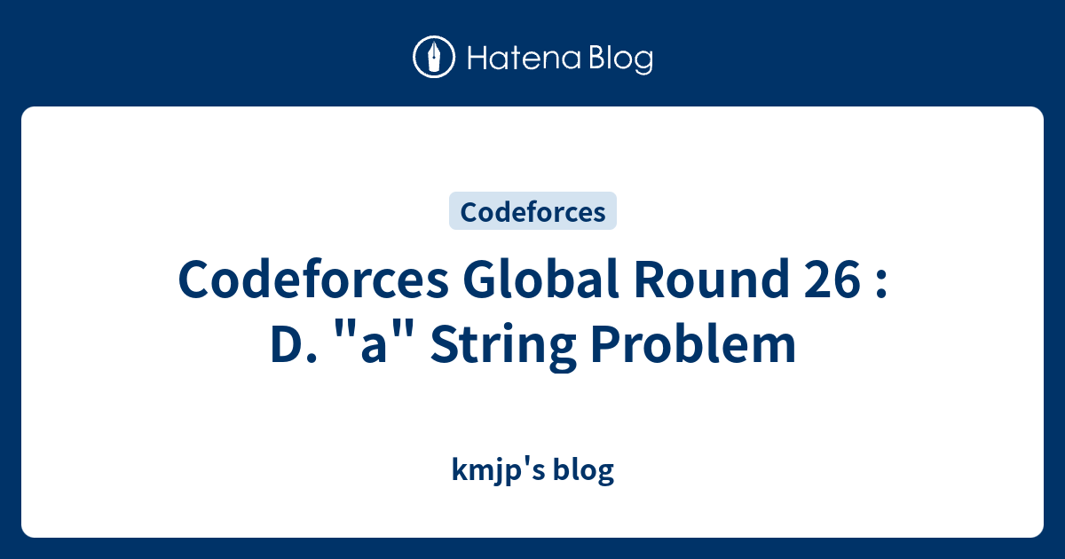 Codeforces Global Round 26 : D. "a" String Problem - kmjp's blog