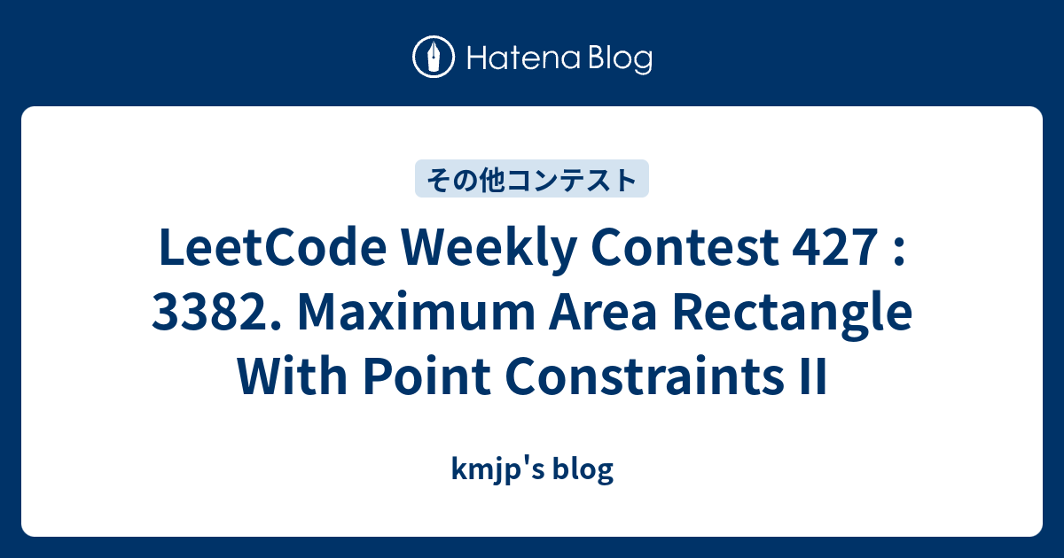 LeetCode Weekly Contest 427 : 3382. Maximum Area Rectangle With Point ...