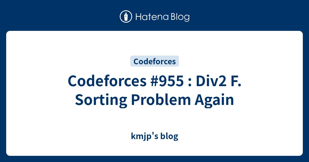 Codeforces #955 : Div2 F. Sorting Problem Again - kmjp's blog