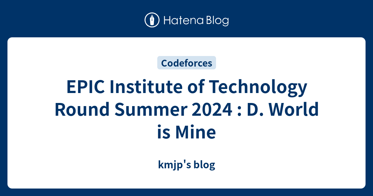 EPIC Institute of Technology Round Summer 2024 : D. World is Mine ...