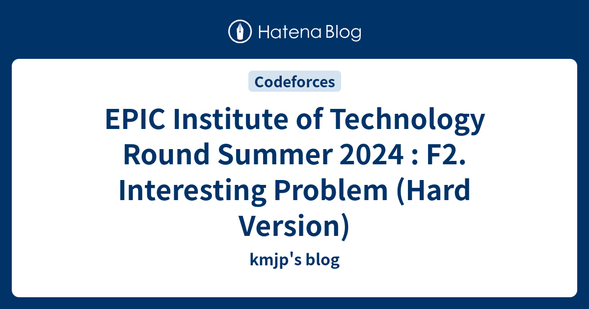 EPIC Institute of Technology Round Summer 2024 : F2. Interesting ...