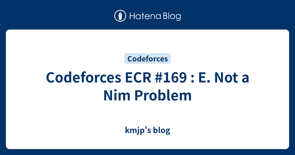 Codeforces ECR #169 : E. Not a Nim Problem - kmjp's blog