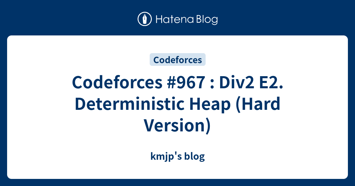 Codeforces #967 : Div2 E2. Deterministic Heap (Hard Version) - kmjp's blog