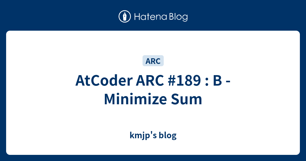 AtCoder ARC #189 : B - Minimize Sum - kmjp's blog