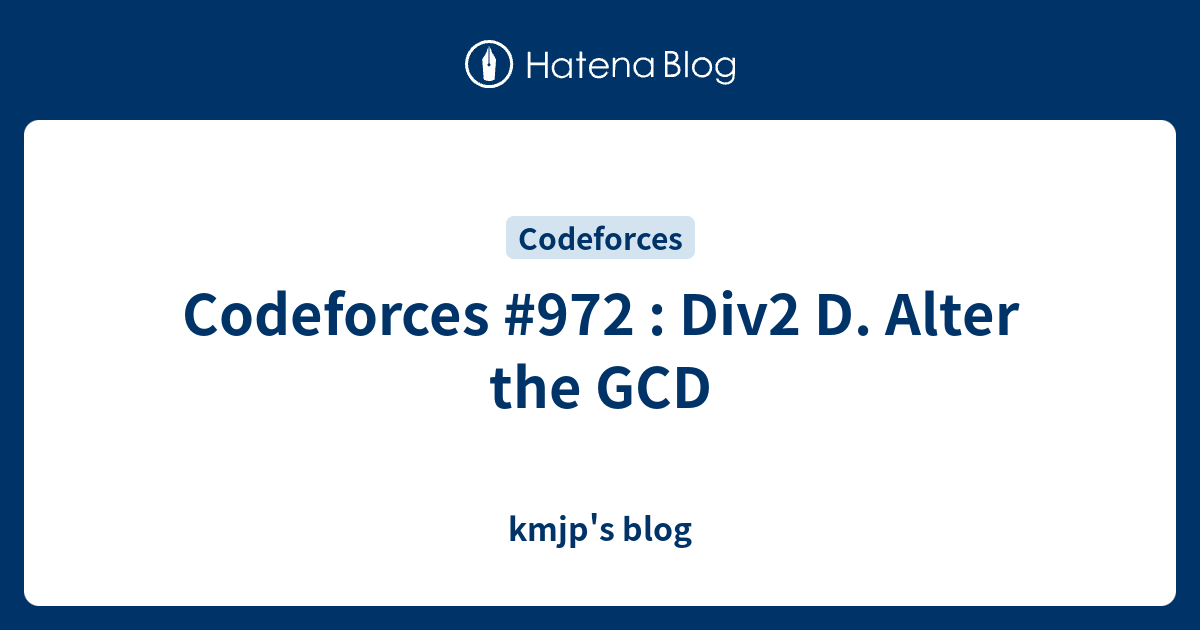 Codeforces #972 : Div2 D. Alter the GCD - kmjp's blog
