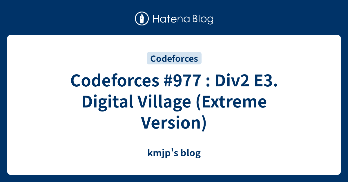 Codeforces #977 : Div2 E3. Digital Village (Extreme Version) - kmjp's blog