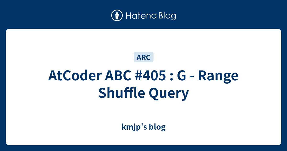 AtCoder ABC #405 : G - Range Shuffle Query - kmjp's blog
