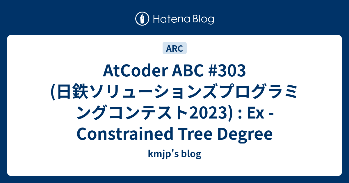 AtCoder ABC #303 (日鉄ソリューションズプログラミングコンテスト2023) : Ex - Constrained Tree Degree - kmjp's blog