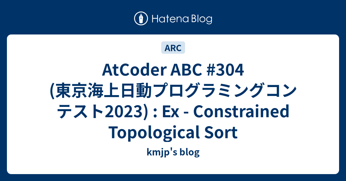 AtCoder ABC #304 (東京海上日動プログラミングコンテスト2023) : Ex - Constrained Topological Sort - kmjp's blog