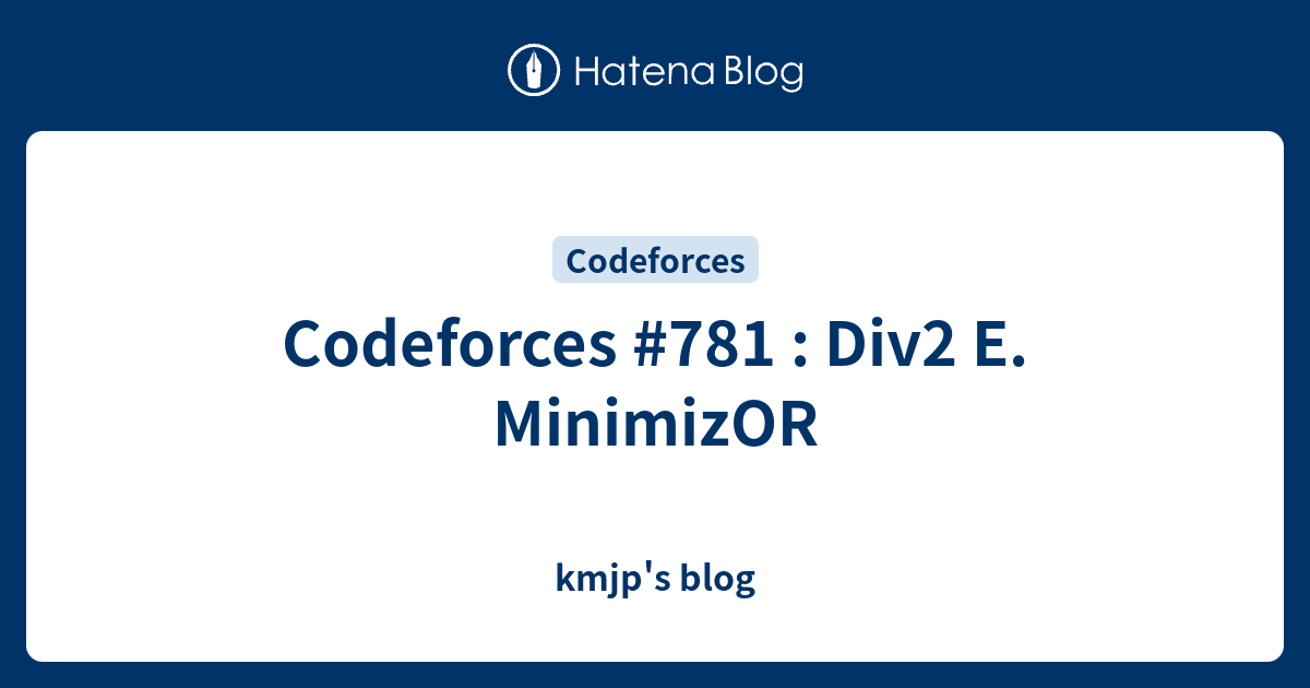 Codeforces #781 : Div2 E. MinimizOR - kmjp's blog
