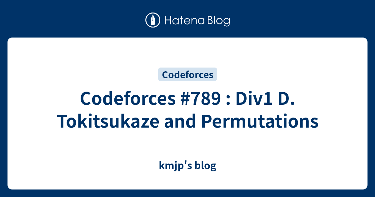 Codeforces #789 : Div1 D. Tokitsukaze and Permutations - kmjp's blog