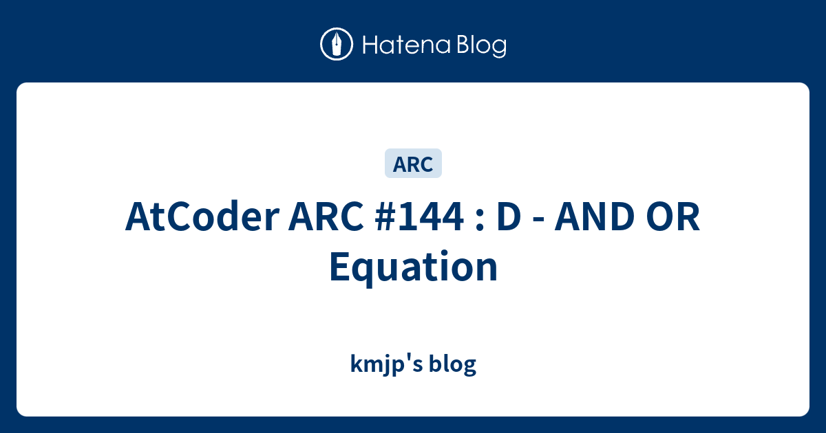 AtCoder ARC #144 : D - AND OR Equation - kmjp's blog