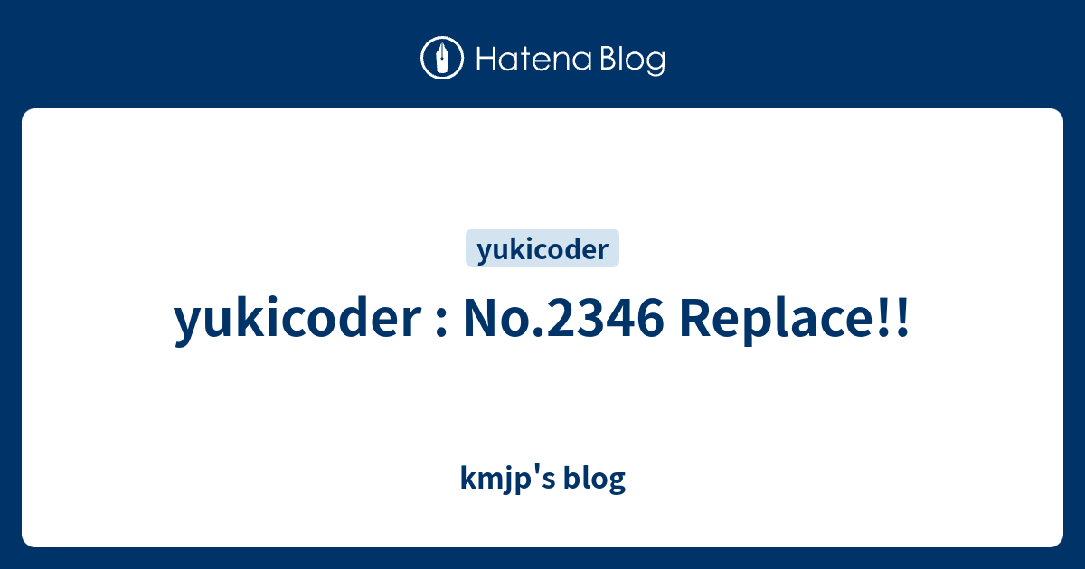 yukicoder : No.2346 Replace!! - kmjp's blog