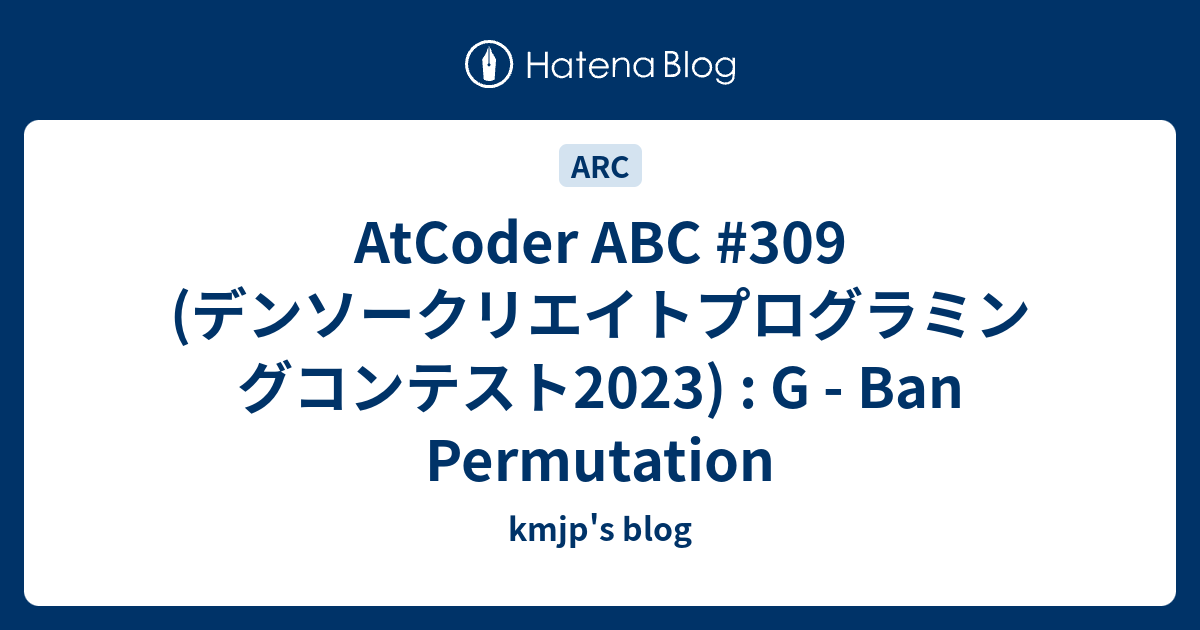 AtCoder ABC #309 (デンソークリエイトプログラミングコンテスト2023) : G - Ban Permutation - kmjp's blog