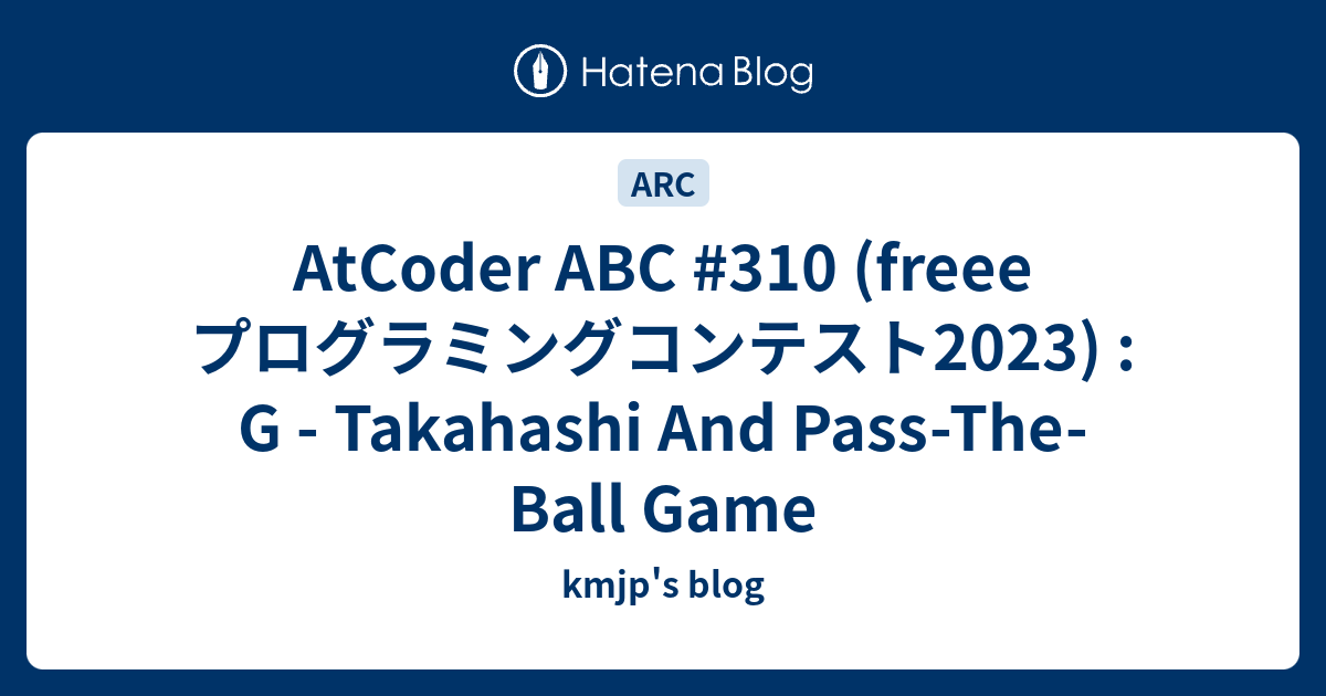 AtCoder ABC #310 (freee プログラミングコンテスト2023) : G - Takahashi And Pass-The-Ball Game - kmjp's blog
