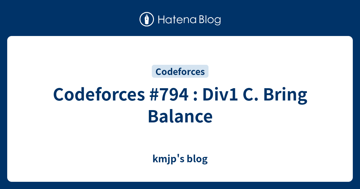 Codeforces #794 : Div1 C. Bring Balance - kmjp's blog