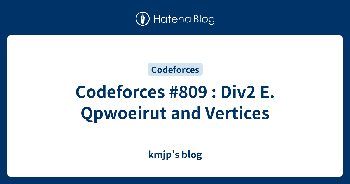 Codeforces #809 : Div2 E. Qpwoeirut and Vertices - kmjp's blog