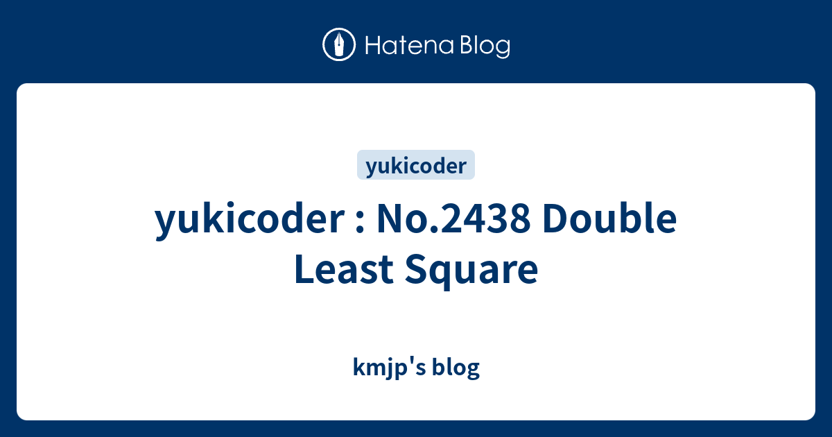 yukicoder : No.2438 Double Least Square - kmjp's blog