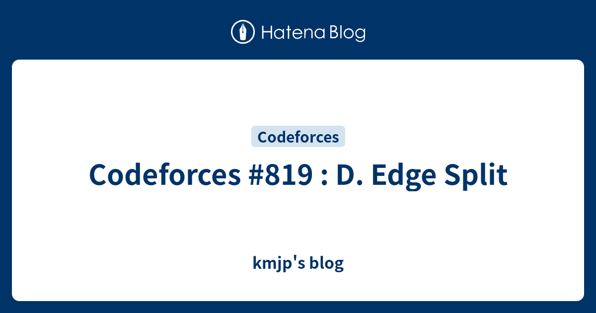 Codeforces #819 : D. Edge Split - kmjp's blog