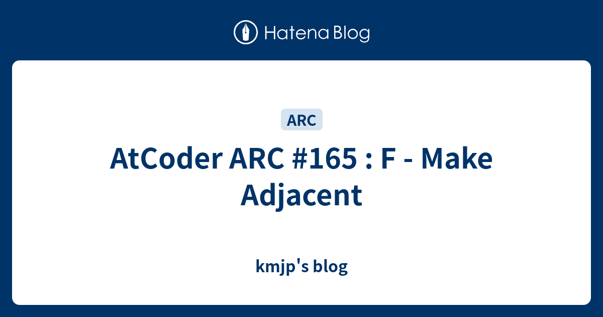 AtCoder ARC #165 : F - Make Adjacent - kmjp's blog