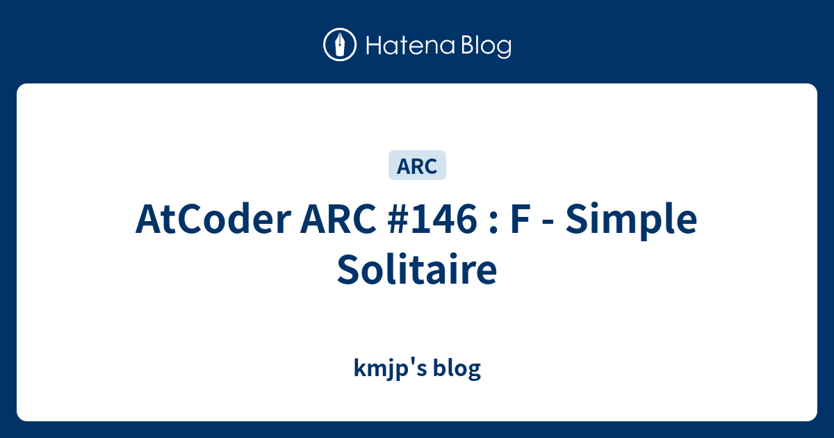 AtCoder ARC #146 : F - Simple Solitaire - kmjp's blog