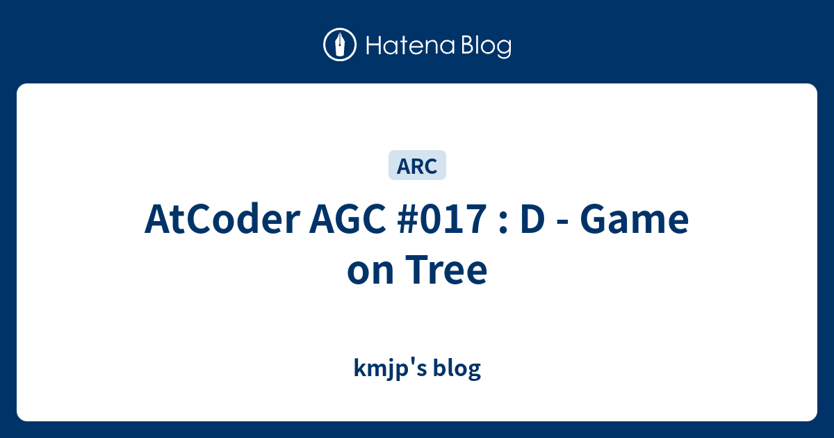 AtCoder AGC #017 : D - Game on Tree - kmjp's blog
