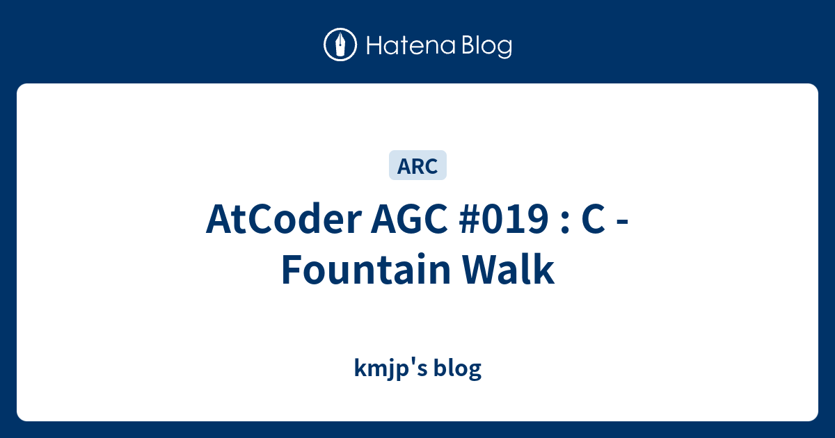 AtCoder AGC #019 : C - Fountain Walk - kmjp's blog
