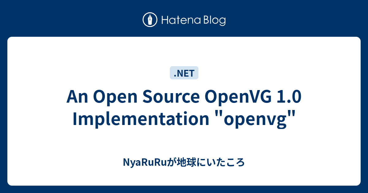 An Open Source OpenVG 1.0 Implementation "openvg" - NyaRuRuが地球にいたころ