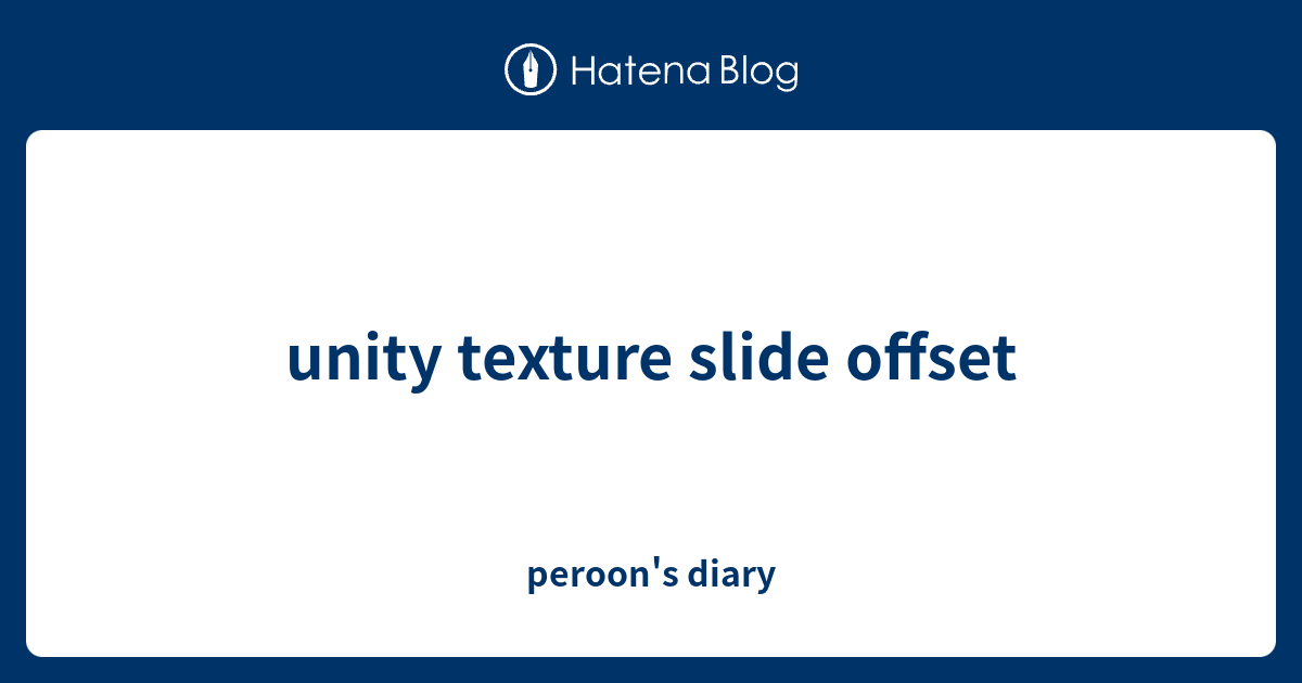 unity texture slide offset - peroon's diary