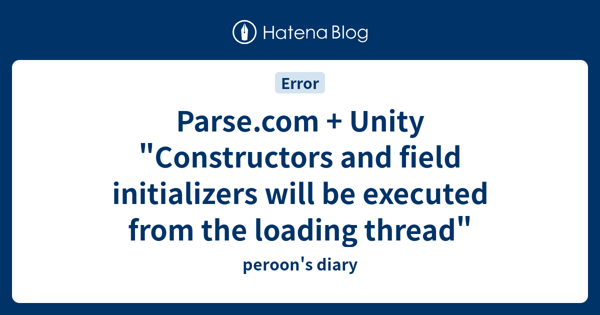Parse.com + Unity "Constructors and field initializers will be executed from the loading thread ...