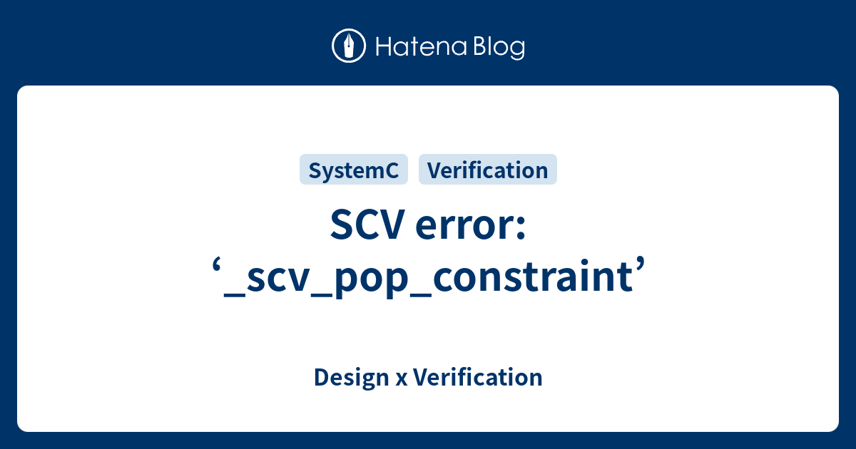 SCV error: ‘_scv_pop_constraint’ - Design x Verification